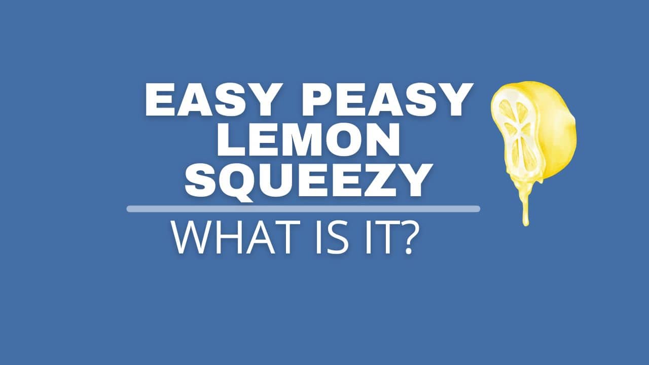 What Does Easy Peasy Lemon Squeezy Mean? - Capitalize My Title